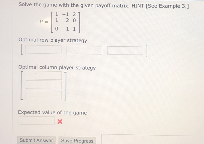 Solved Solve the game with the given payoff matrix. HINT | Chegg.com