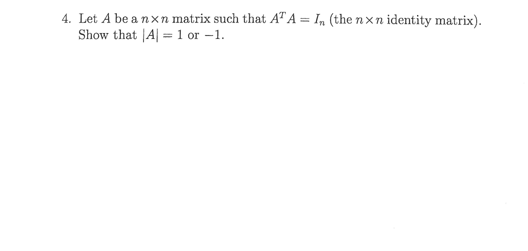 Solved 4. Let A be a n×n matrix such that ATA=In (the n×n | Chegg.com