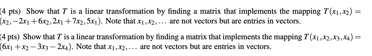 Solved (4 pts) Show that T is a linear transformation by | Chegg.com