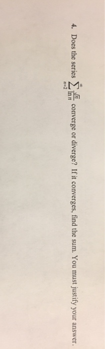 Solved Does the series sigma^infinity_n = 2 Squareroot n/ln | Chegg.com