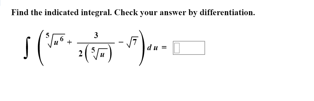 Solved Find the indicated integral. Check your answer by | Chegg.com