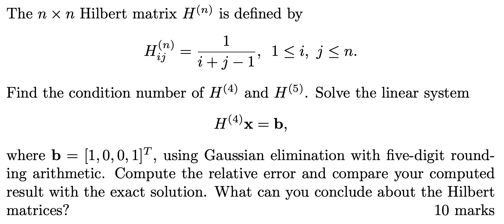 Solved The n x n Hilbert matrix H(n) is defined by H(n) ) = | Chegg.com