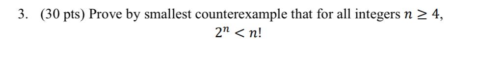 Solved 3. (30 pts) Prove by smallest counterexample that for | Chegg.com