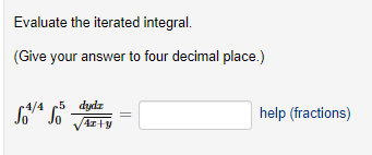 Solved Evaluate the iterated integral. (Give your answer to | Chegg.com