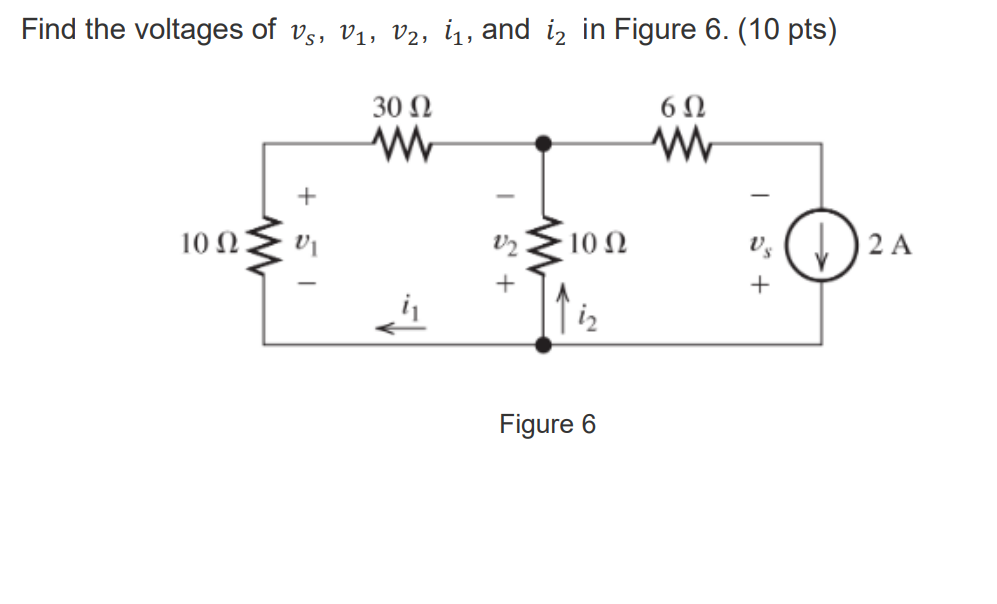 Solved Find the voltages of vs,v1,v2,i1, and i2 in Figure 6. | Chegg.com