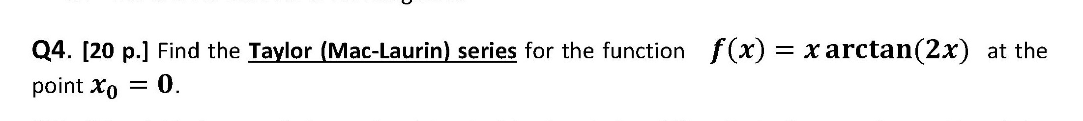 Solved Q4. (20 p.) Find the Taylor (Mac-Laurin) series for | Chegg.com