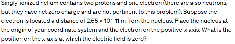 Solved Singly-ionized helium contains two protons and one | Chegg.com