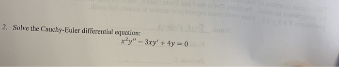 Solved 2. Solve the Cauchy-Euler differential equation: | Chegg.com