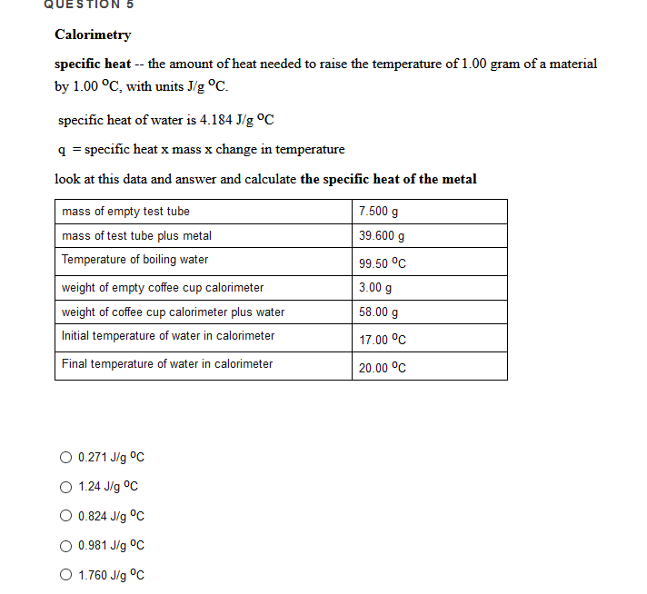 Solved QUESTION 5 Calorimetry specific heat -- the amount of | Chegg.com