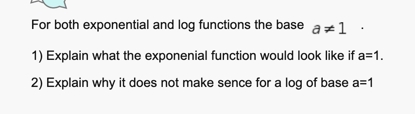 Solved For both exponential and log functions the base a +1 | Chegg.com