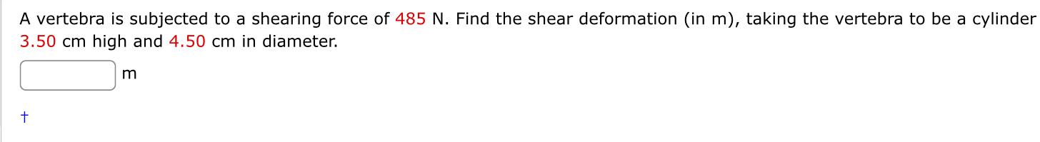 Solved A vertebra is subjected to a shearing force of 485 N. | Chegg.com
