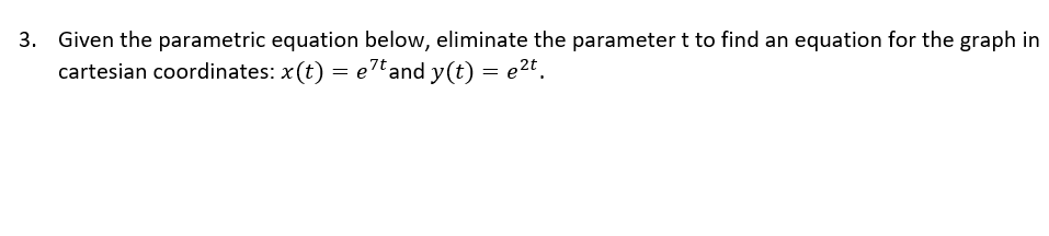 Solved 3. Given the parametric equation below, eliminate the | Chegg.com