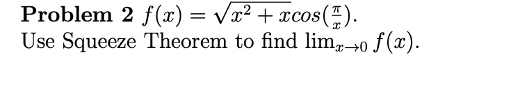 Solved Problem 2f(x)=x2+xcos(xπ). Use Squeeze Theorem to | Chegg.com