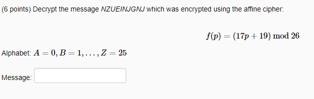 Solved (6 points) Decrypt the message NZUEINJGNJ which was | Chegg.com