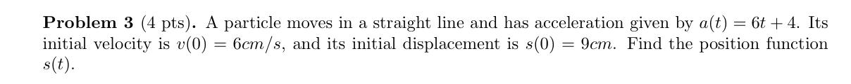 Solved Problem 3 (4 pts). A particle moves in a straight | Chegg.com
