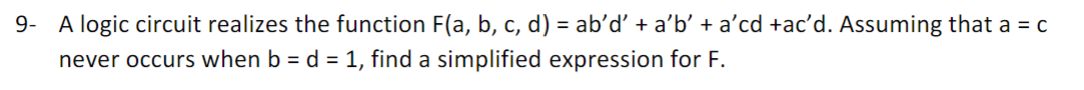 Solved 9- A logic circuit realizes the function F(a, b, c, | Chegg.com