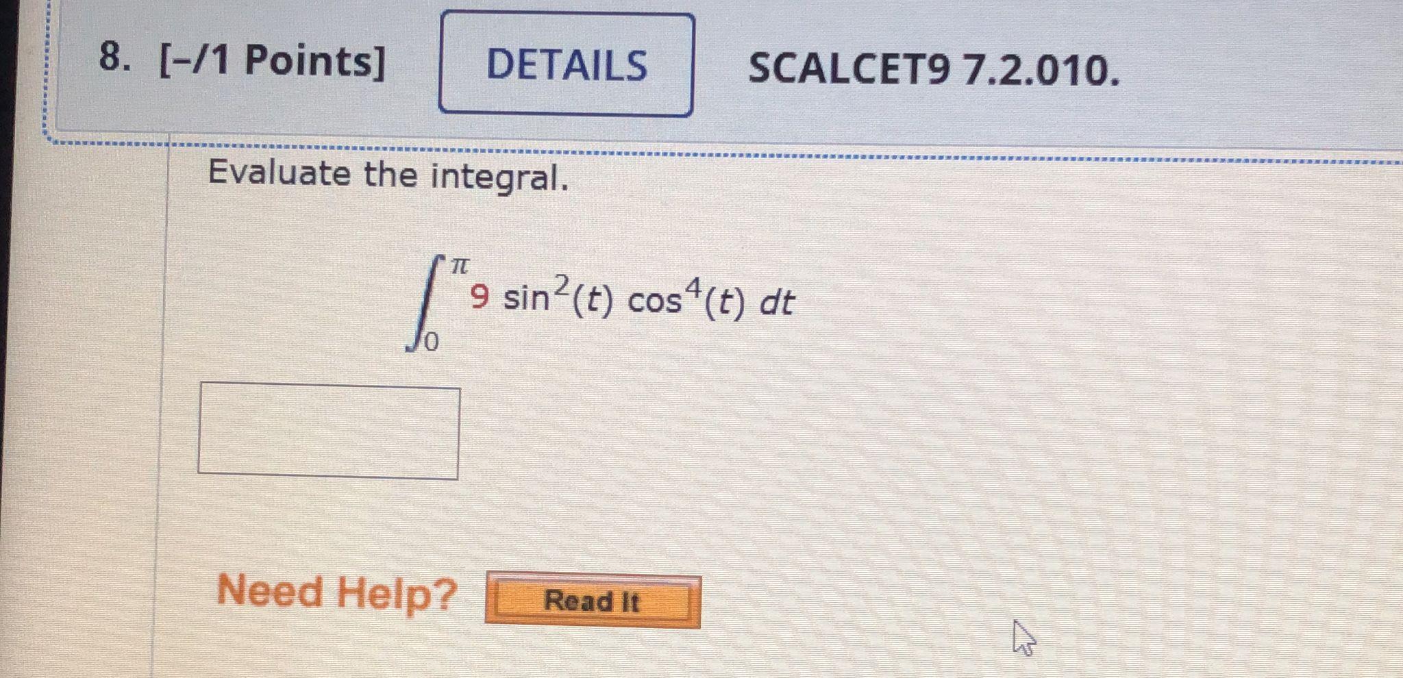 Solved Evaluate The Integral ∫0π9sin2 T Cos4 T Dt