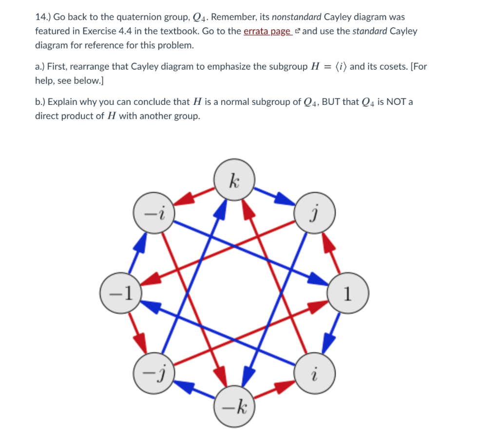 14.) Go back to the quaternion group, Q4. Remember, | Chegg.com