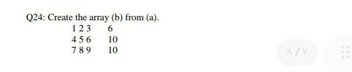 Solved Q24: Create the array (b) from (a). 123 6 456 10 789 | Chegg.com