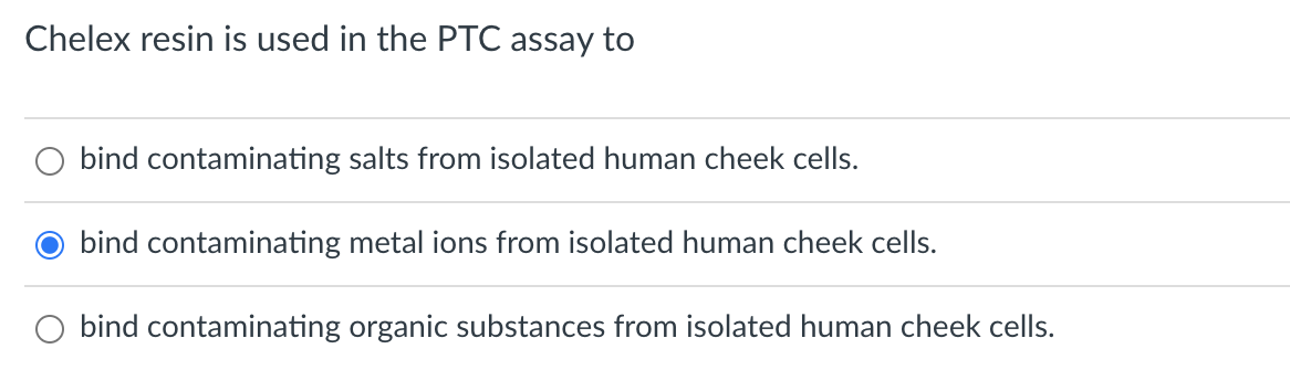 Solved Chelex resin is used in the PTC assay to bind | Chegg.com