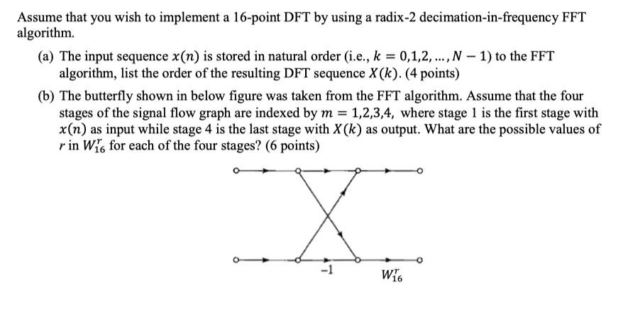 Solved Assume that you wish to implement a 16-point DFT by | Chegg.com