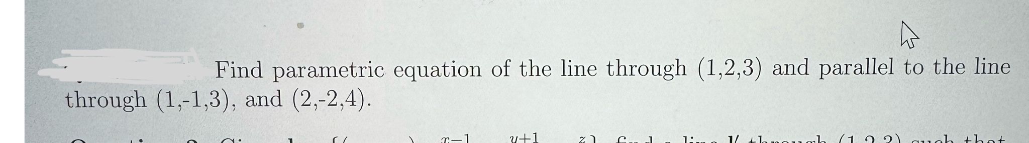 Solved Find parametric equation of the line through (1,2,3) | Chegg.com