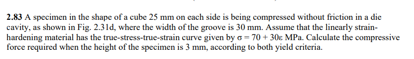 Solved 2.83 A specimen in the shape of a cube 25 mm on each | Chegg.com