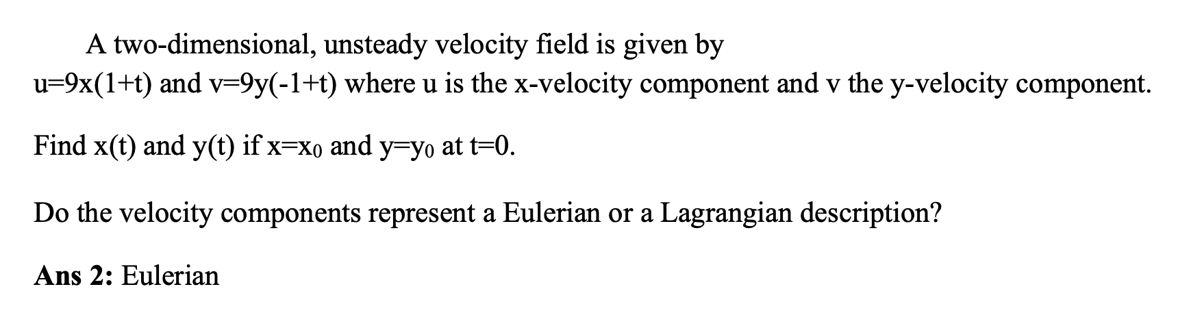 Solved A two-dimensional, unsteady velocity field is given | Chegg.com