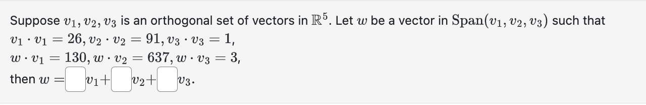 Solved Suppose v1,v2,v3 is an orthogonal set of vectors in | Chegg.com
