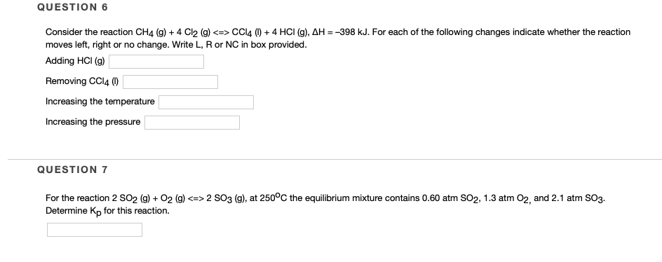 Solved QUESTION 6 Consider the reaction CH4 (g) + 4 Cl2 (g) | Chegg.com