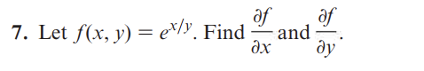 Solved 7. Let f(x,y)=ex/y. Find ∂x∂f and ∂y∂f. | Chegg.com