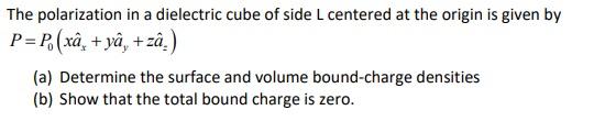 Solved The Polarization In A Dielectric Cube Of Side L