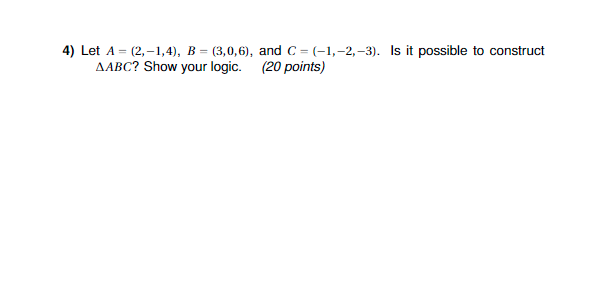 Solved 4) Let A=(2,−1,4),B=(3,0,6), and C=(−1,−2,−3). Is it | Chegg.com