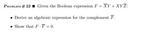 Solved PROBLEM #22 – Given the Boolean expression F = XY + | Chegg.com