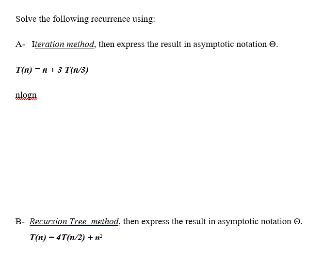 Solved Solve the following recurrence using: A- Iteration | Chegg.com