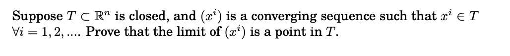 Solved Suppose T ⊂ R n is closed, and (x i ) is a converging | Chegg.com