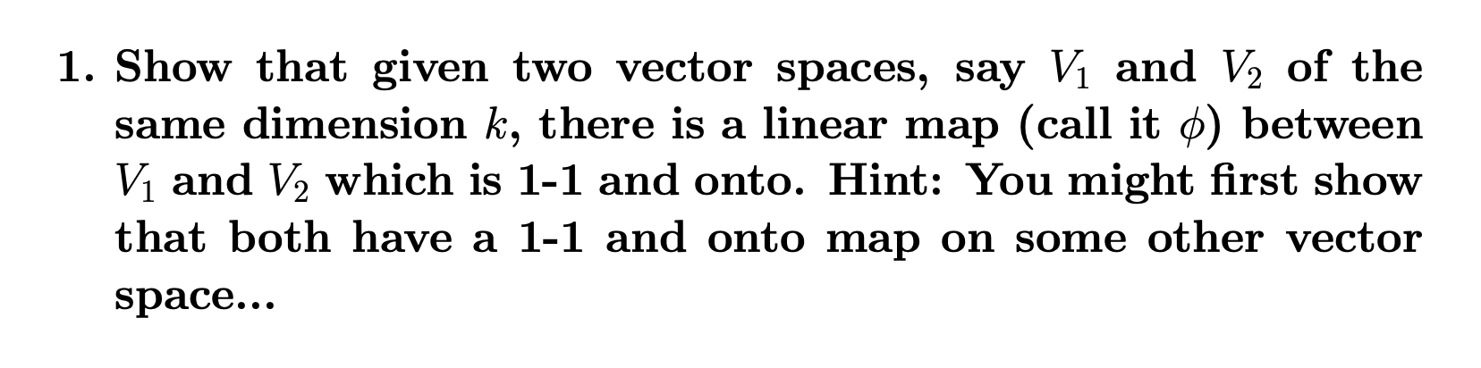 Solved 1. Show that given two vector spaces, say Vi and V2 | Chegg.com