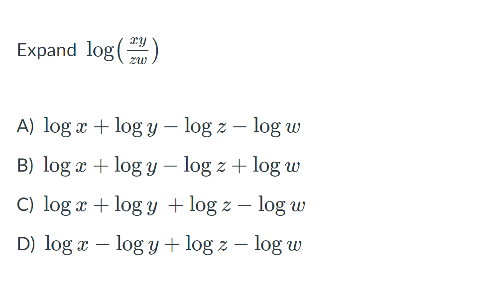 Solved Expand log ( ху A) log x + log y – log z – log w B) | Chegg.com