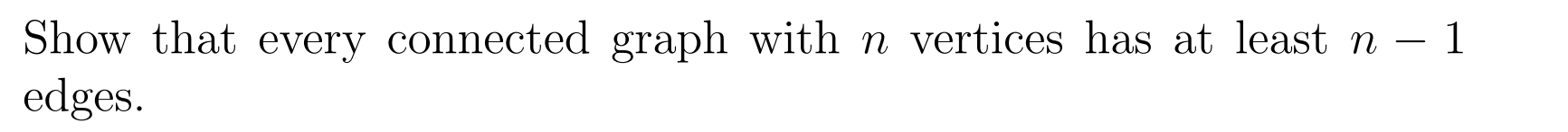 Solved Show that every connected graph with n vertices has | Chegg.com