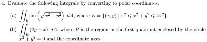 Solved 4. Evaluate the following integrals by converting to | Chegg.com