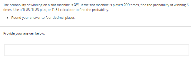 Solved The probability of winning on a slot machine is 3%. | Chegg.com
