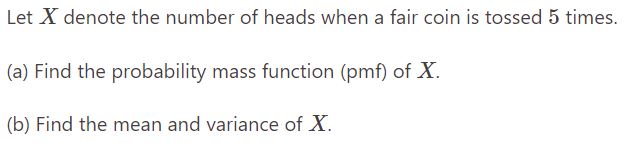 Solved Let X denote the number of heads when a fair coin is | Chegg.com