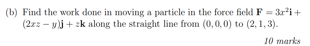 Solved (b) Find the work done in moving a particle in the | Chegg.com