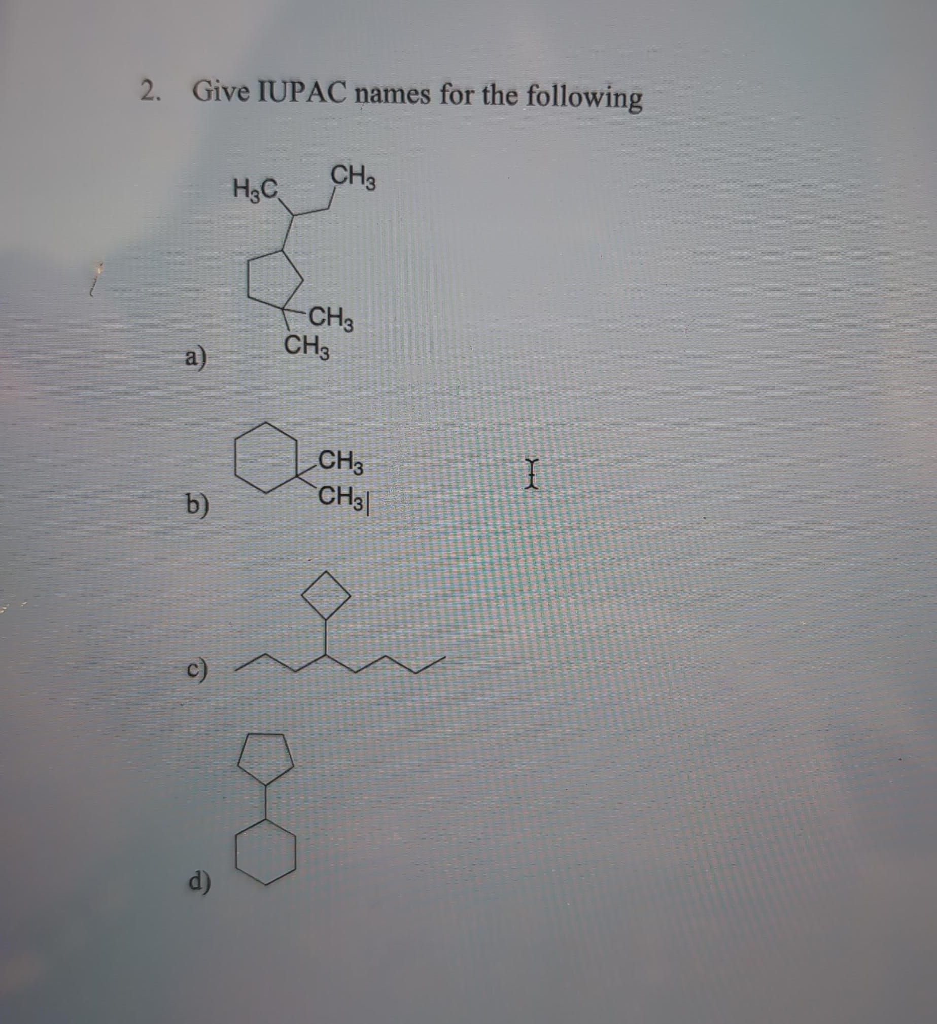 Solved 2. ﻿Give IUPAC names for the followingb)c)d) | Chegg.com