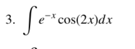 Solved 3. ∫e−xcos(2x)dx | Chegg.com
