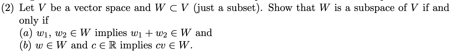 Solved 2) Let V be a vector space and W⊂V (just a subset). | Chegg.com Solved 2) Let V be a vector space and W⊂V (just a subset). | Chegg.com
