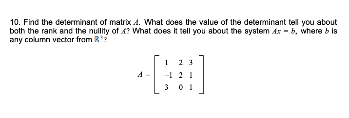 Solved 10. Find the determinant of matrix A. What does the | Chegg.com