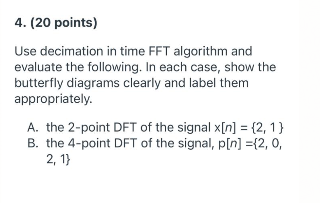 Solved 4 20 Points Use Decimation In Time Fft Algorithm