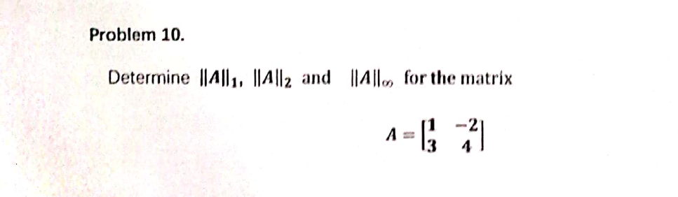 Solved Determine ||A||1,||A||2 ﻿and ||A||∞ ﻿for the | Chegg.com
