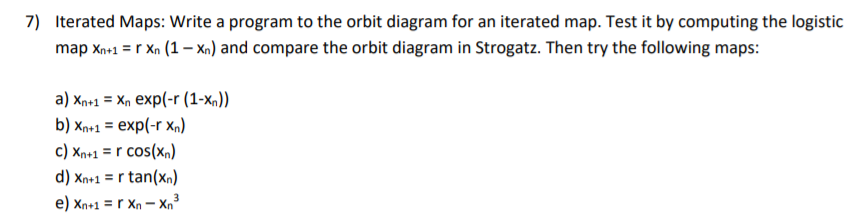 Solved 7) Iterated Maps: Write a program to the orbit | Chegg.com